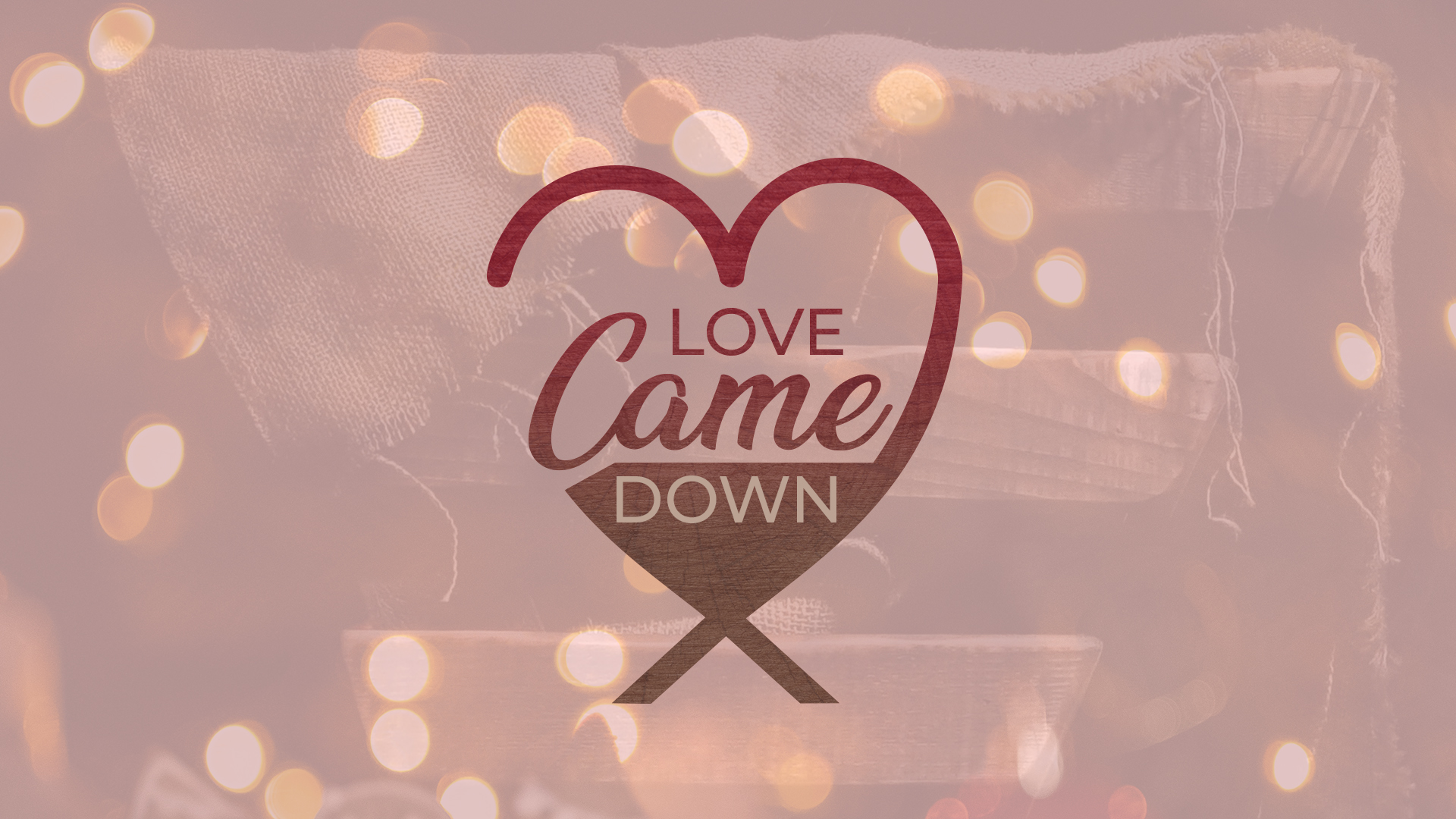 Love Came Down at Christmas | Hope Baptist Church